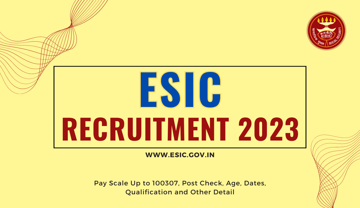 Esic Recruitment 2023 Pay Scale Up To 100307 Post Check Age Dates
